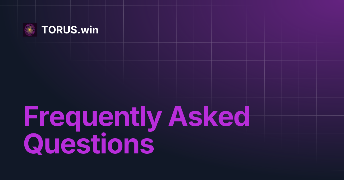 Frequently Asked Questions | TORUS.win