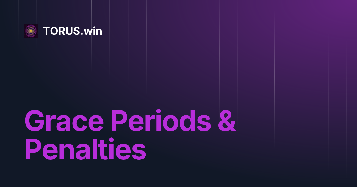 Grace Periods & Penalties | TORUS.win