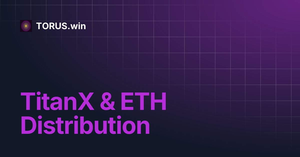TitanX & ETH Distribution | TORUS.win