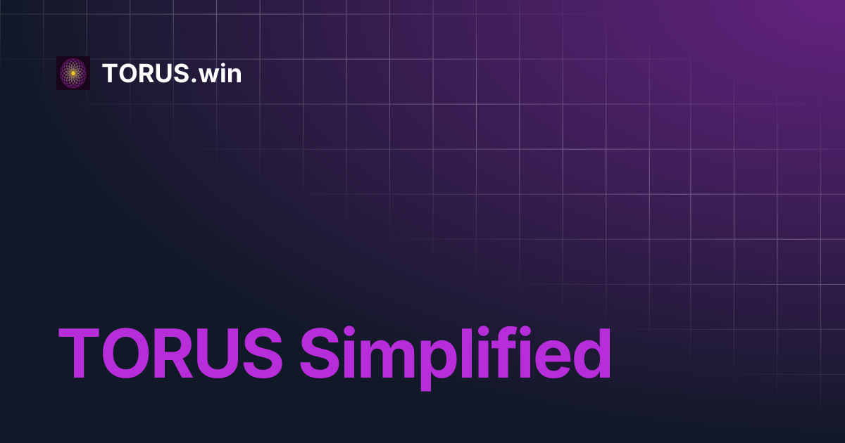 TORUS Simplified | TORUS.win